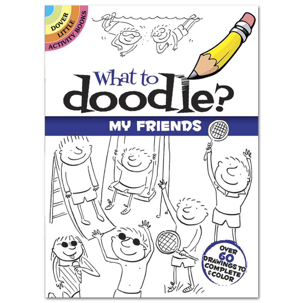 WHAT TO DOODLE MY FRIENDS